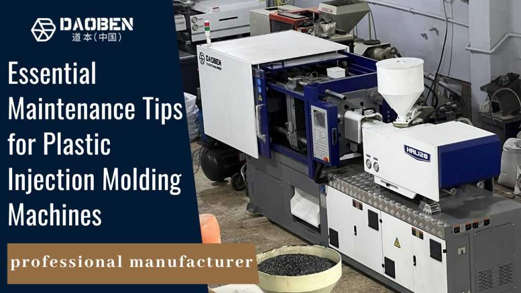 Essential Maintenance Tips for Plastic Injection Molding Machines